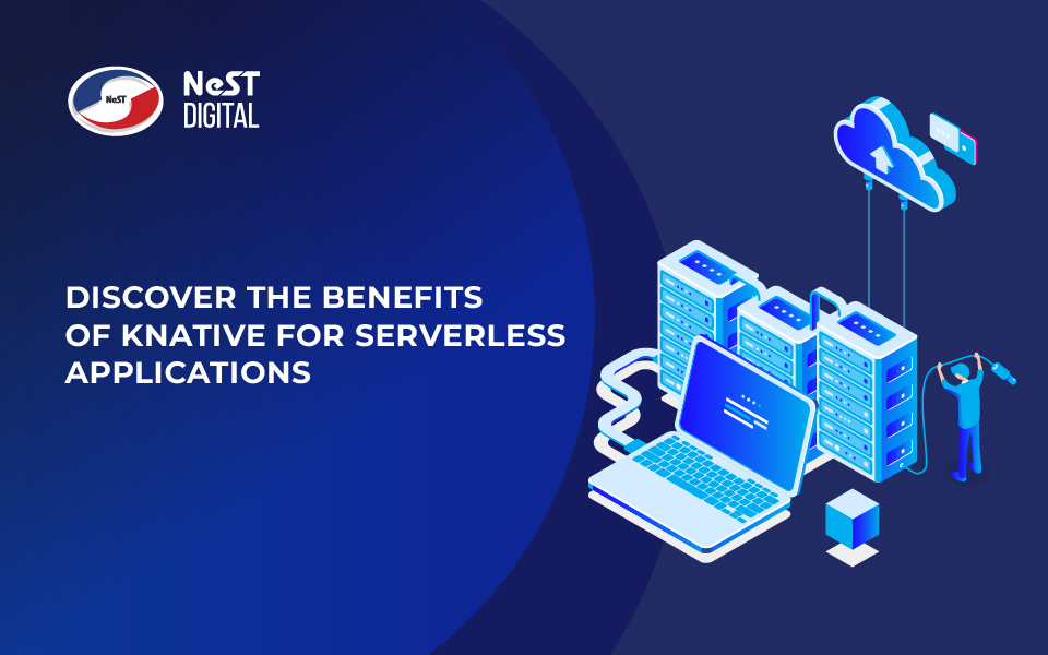 Discover The Benefits Of Knative For Serverless Applications Nasscom The Official Community